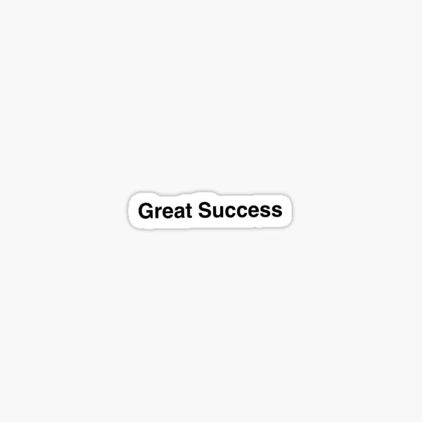 "great sucess" Sticker by emkaip | Redbubble