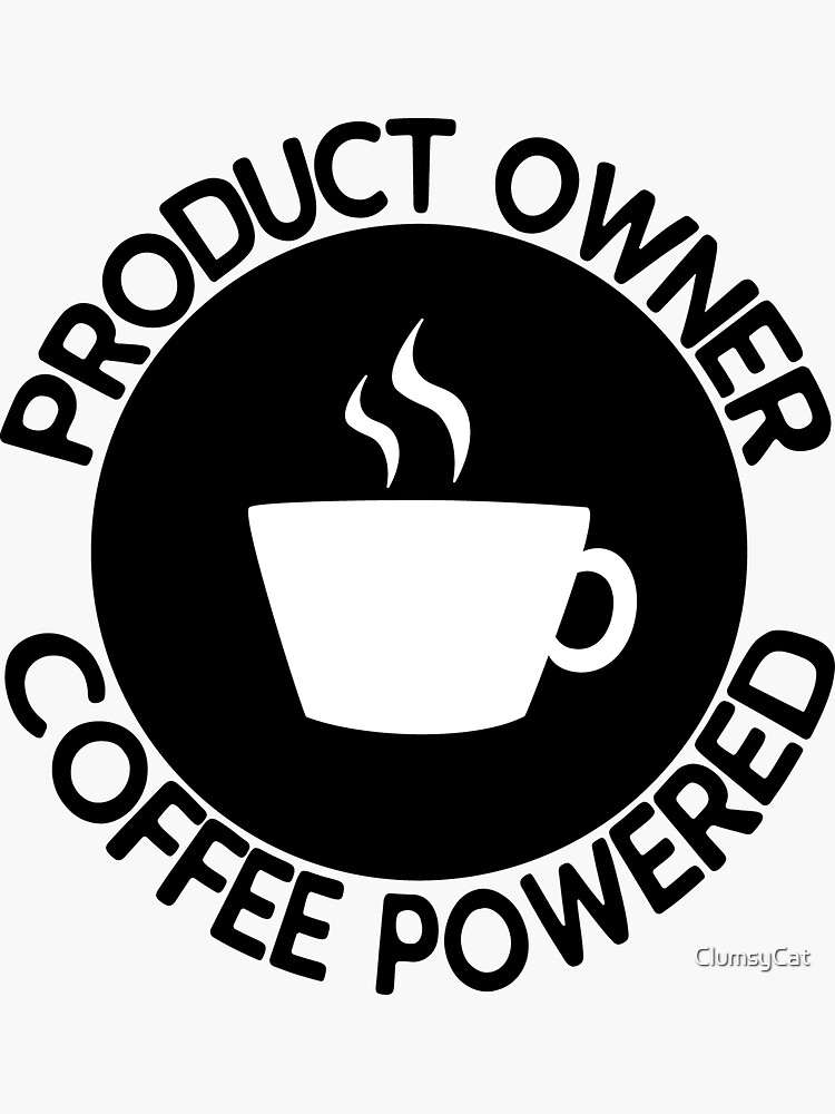 "Product Owner Coffee Powered" Sticker for Sale by ClumsyCat | Redbubble