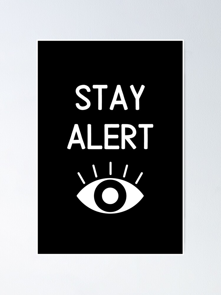 "Stay alert" Poster by hexenartig | Redbubble