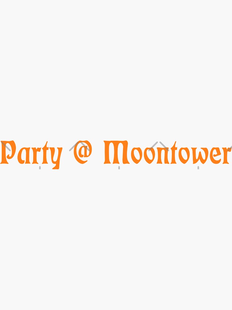 "Party @ Moontower" Sticker by overworkdent | Redbubble