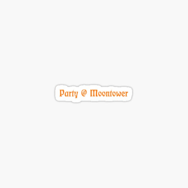 "Party @ Moontower" Sticker by overworkdent | Redbubble
