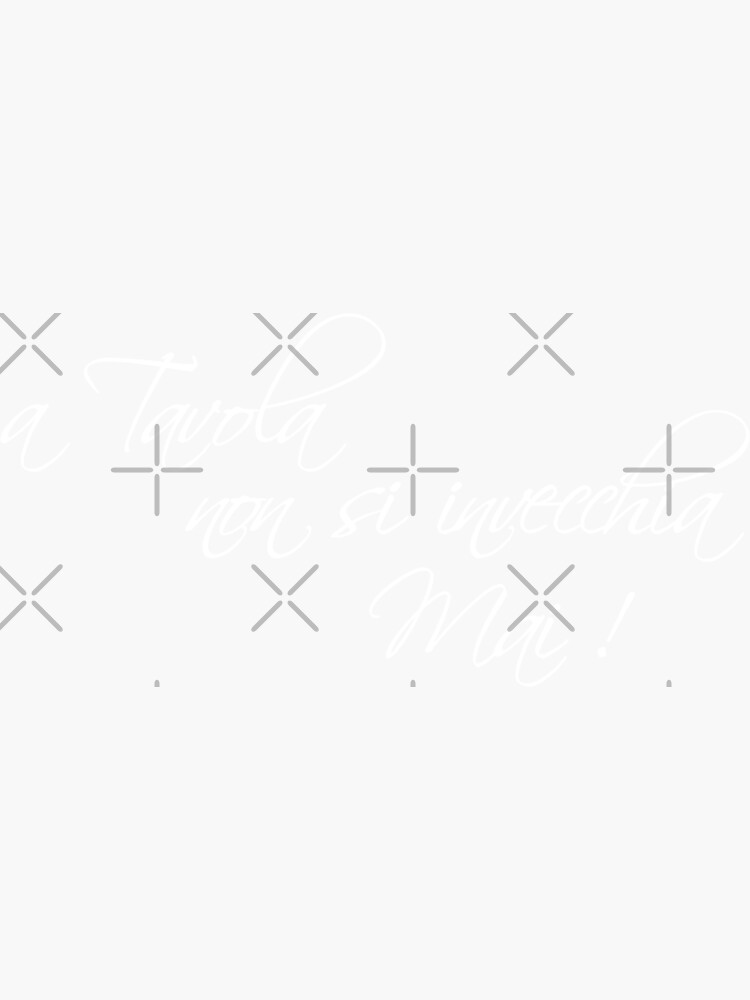 "a tavola non si invecchia" Sticker for Sale by jordan5L | Redbubble