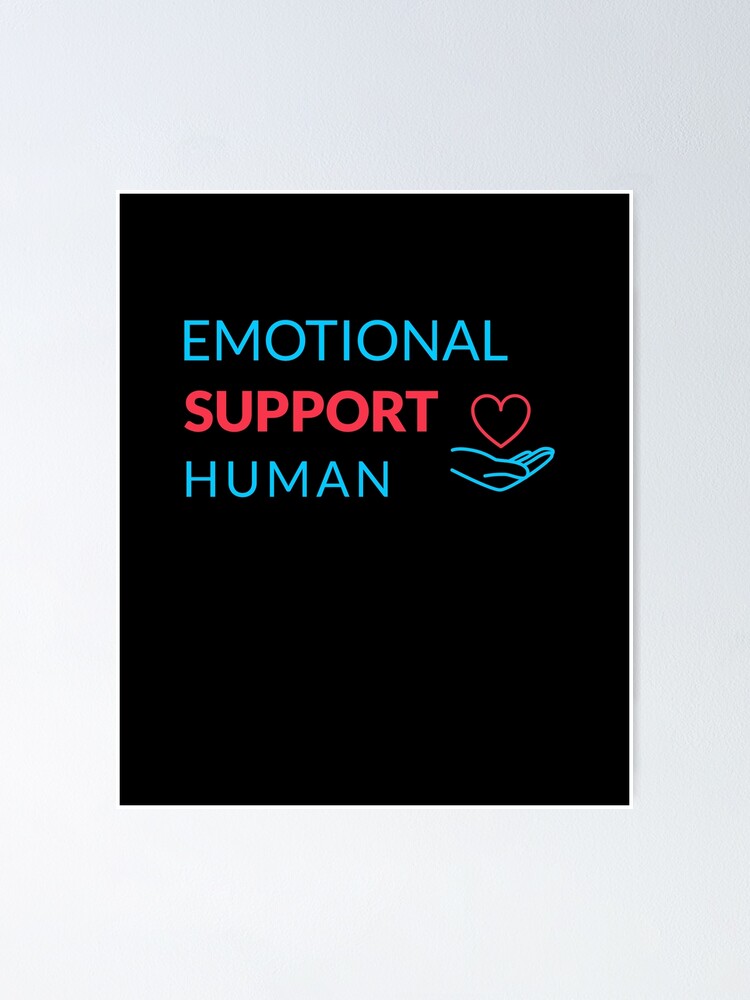 "Emotional Support Human" Poster by DSam619 | Redbubble