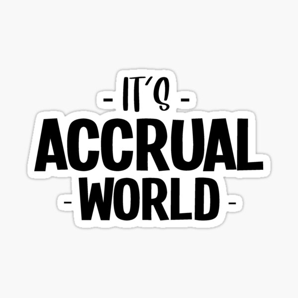 "It's accrual world" Sticker for Sale by MissDewi | Redbubble