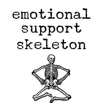 "Emotional Support Skeleton" Poster for Sale by supermara | Redbubble