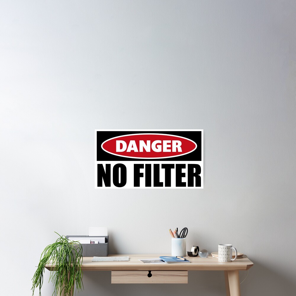 "Danger No Filter - Funny Warning Caution Sign Gag Gift Ideas for the ...