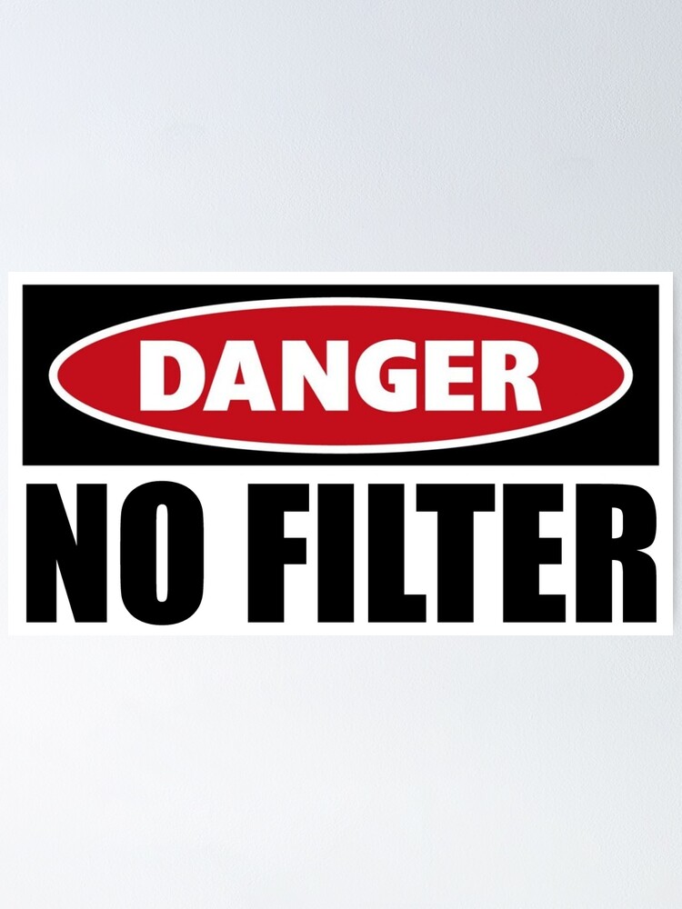 "Danger No Filter - Funny Warning Caution Sign Gag Gift Ideas for the ...