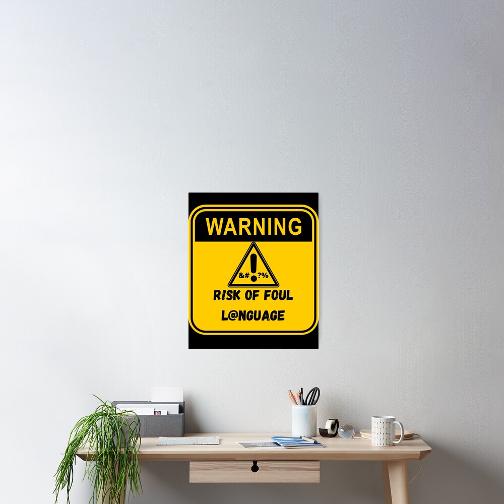 "Warning sign, risk of foul language" Poster by Ninnudez | Redbubble