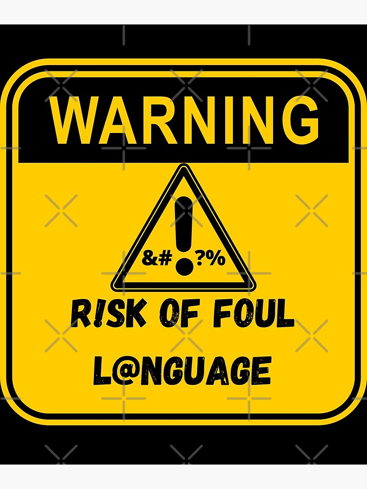 "Warning sign, risk of foul language" Poster by Ninnudez | Redbubble