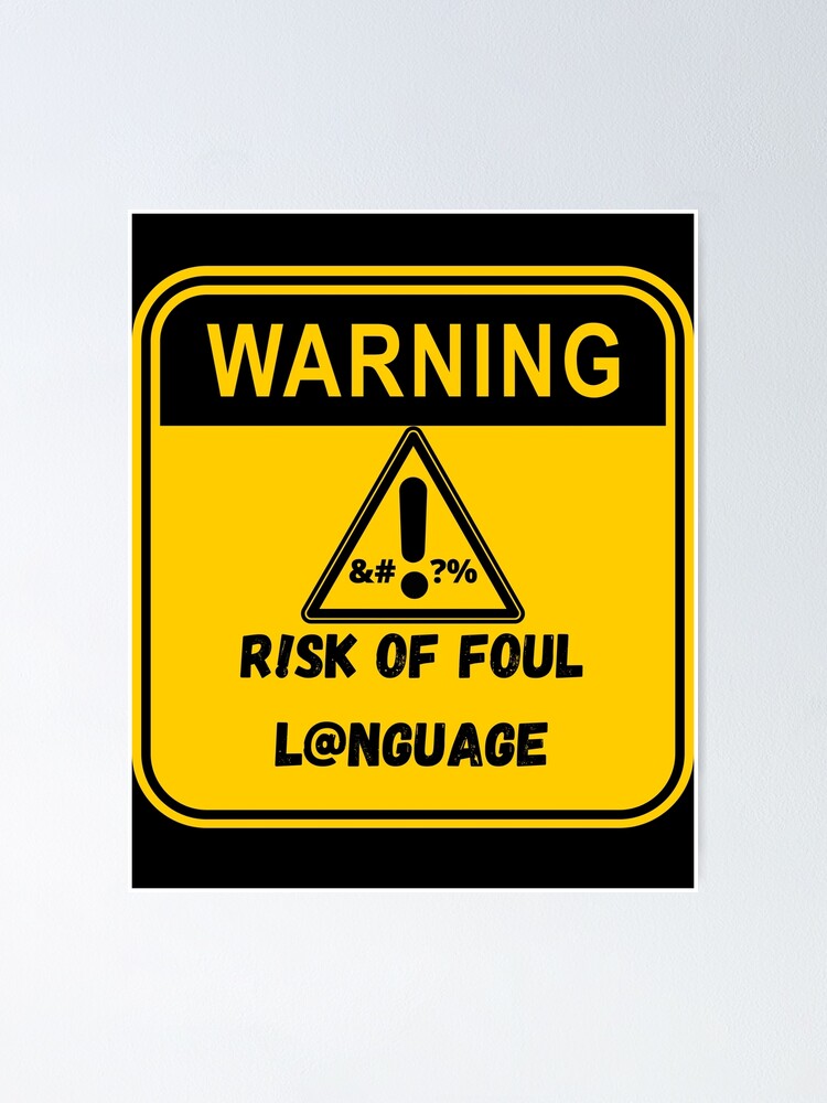 "Warning sign, risk of foul language" Poster by Ninnudez | Redbubble