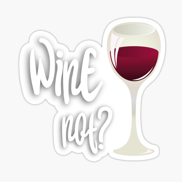 "Wine not" Sticker for Sale by StefanDesign | Redbubble