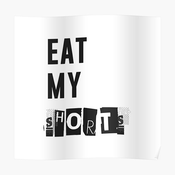 Eat My Shorts Posters | Redbubble