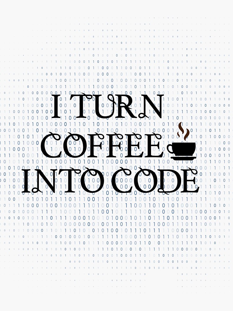 "I Turn Coffee into code" Sticker for Sale by hamzadesignm | Redbubble