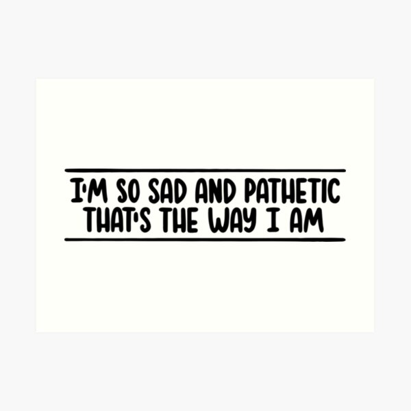 Sad Pathetic Quotes