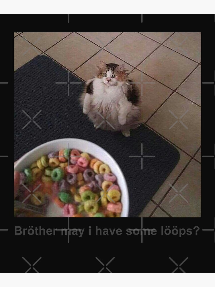Brother May I Have Some Loops Premium Matte Vertical Poster Designed ...