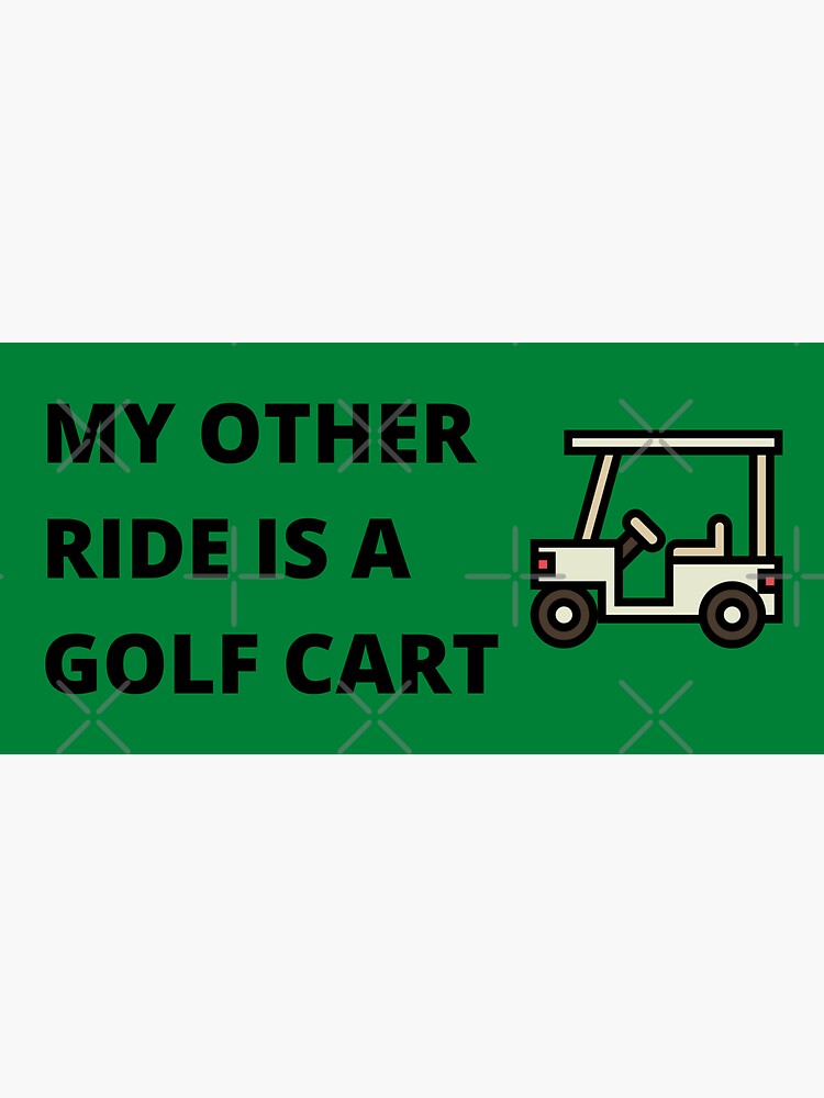 "My Other Ride Is A Golf Cart Bumper Sticker" Sticker by AnnieDesignCo ...
