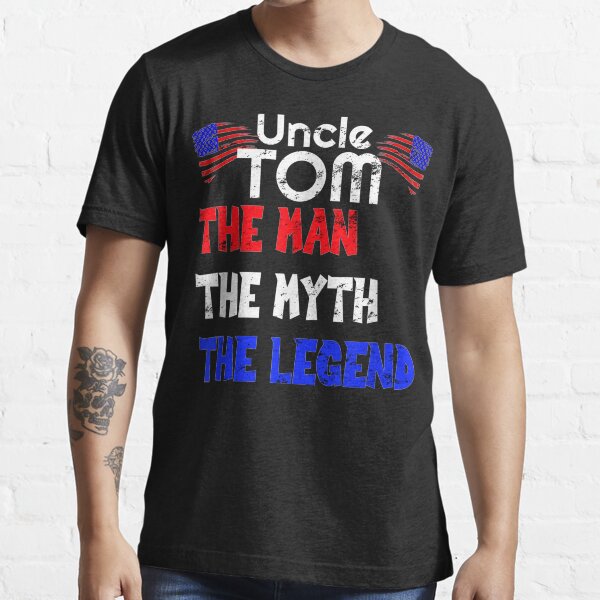 "Mens Uncle Tom The Man Myth Legend" T-shirt for Sale by ErnestoStudio ...