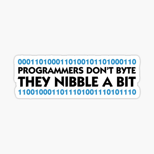 "Programmers do not bite. They nibble a bit!" Sticker by artpolitic ...