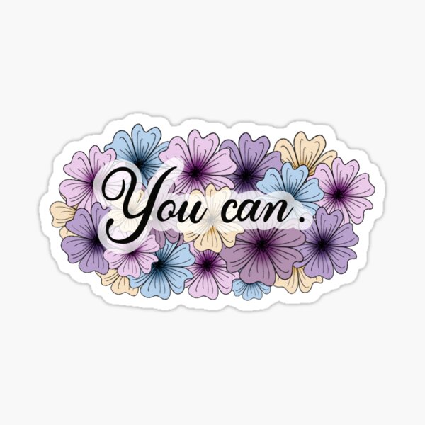 "You can " Sticker by Moonspiremakes | Redbubble