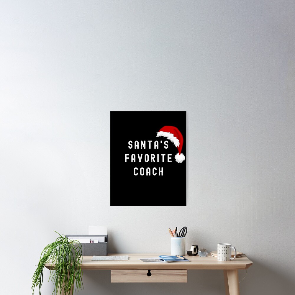 Santa s Favorite Coach Poster For Sale By DopeTeesCo Redbubble santa-s-favorite-coach-poster-for-sale-by-dopeteesco-redbubble