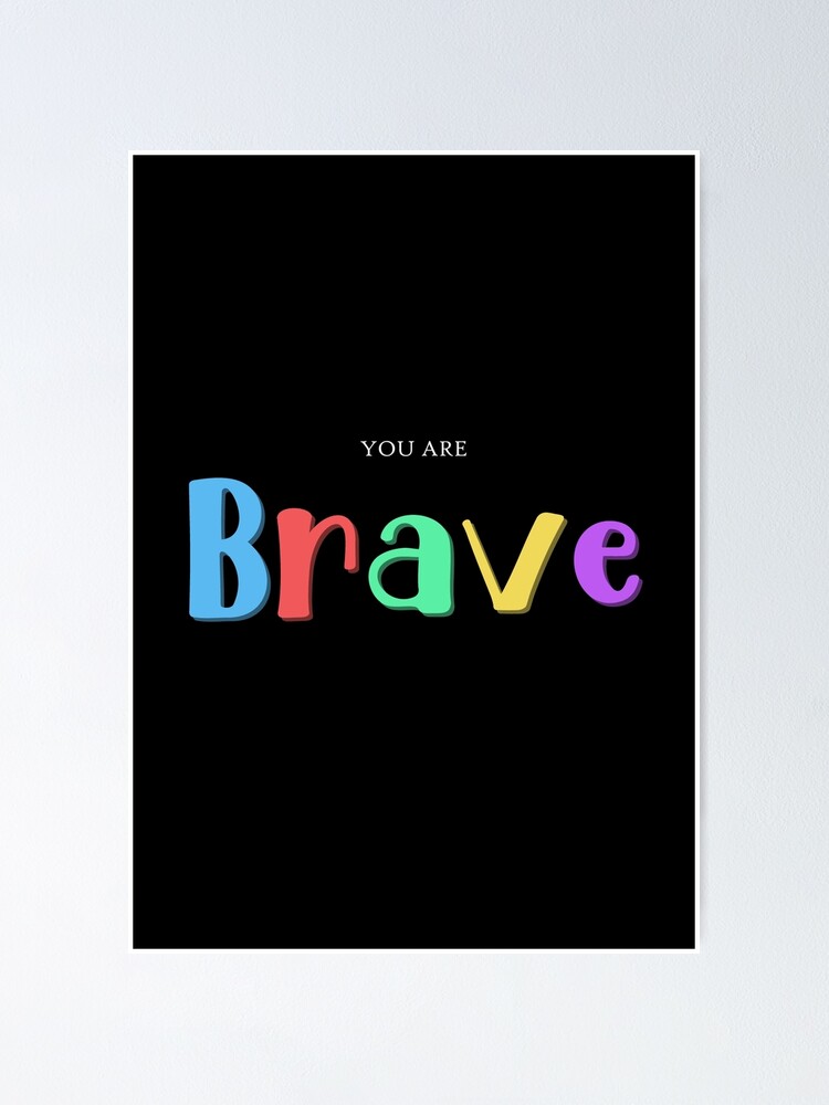 "You Are Brave Quote Art Design Inspirational Moti" Poster by ...