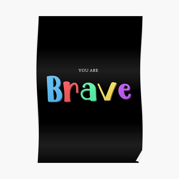"You Are Brave Quote Art Design Inspirational Moti" Poster by ...