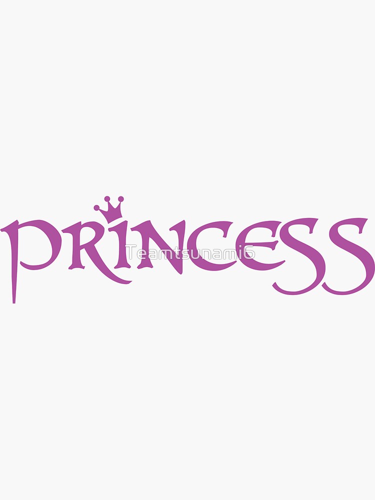 "Princess" Sticker for Sale by Teamtsunami6 | Redbubble