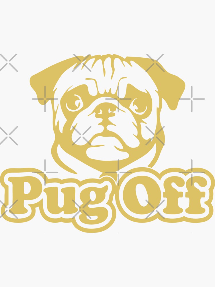"Pug Off" Sticker for Sale by Sinfamous | Redbubble