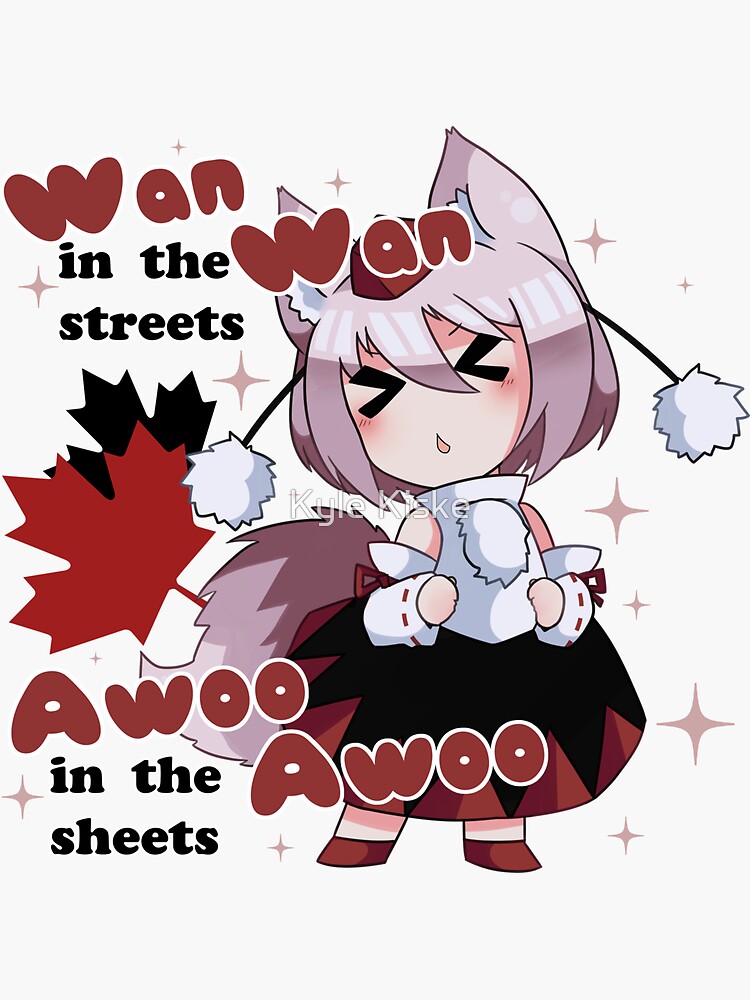 "Wan Wan in the streets, Awoo Awoo in the sheets" Sticker for Sale by ...