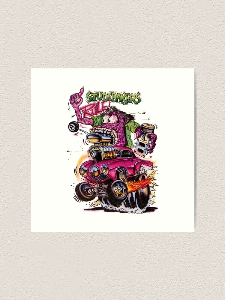 "rat fink ed big daddy roth studebakers rule" Art Print by Francesbo | Redbubble