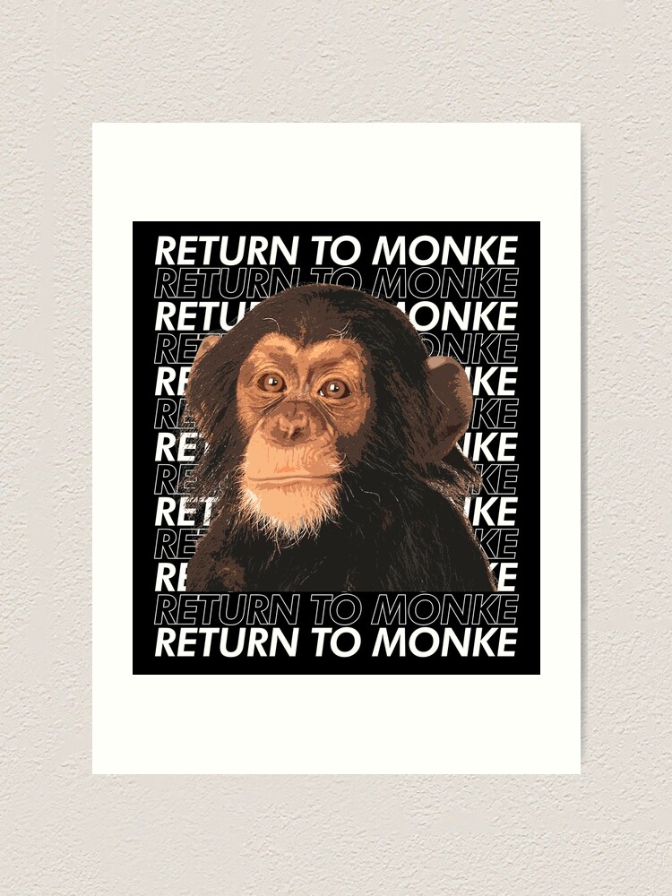 "Return to monke " Art Print for Sale by AlmondArtsy | Redbubble