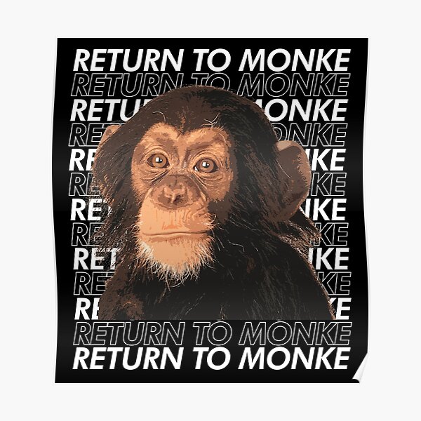"Return to monke " Poster by AlmondArtsy | Redbubble
