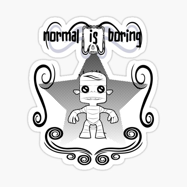 "NORMAL IS BORING MONIA" Sticker for Sale by sambuko | Redbubble