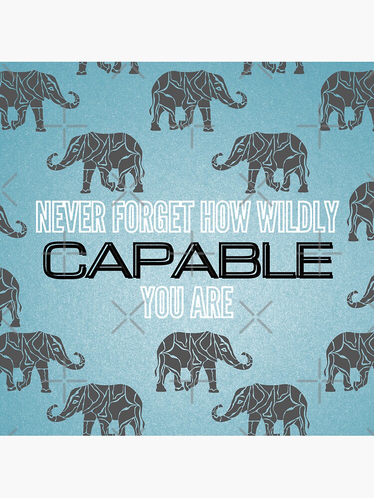 "Never Forget How Wildly Capable You Are Quote" Sticker by shannshine ...