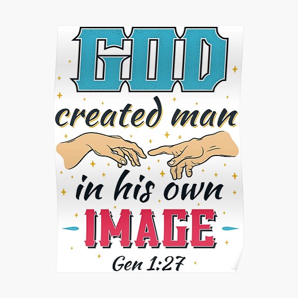 "God created man in his own image. Gen 1:27 - Christian Art" Poster by ...