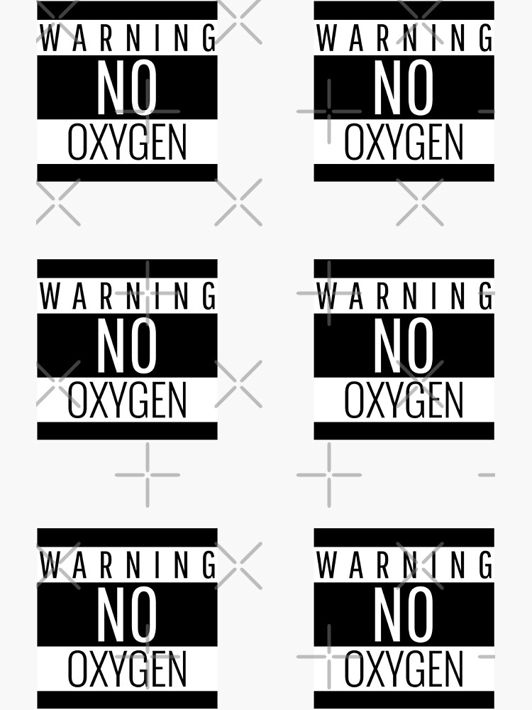 "Warning No Oxygen" Sticker for Sale by mayamay0 | Redbubble