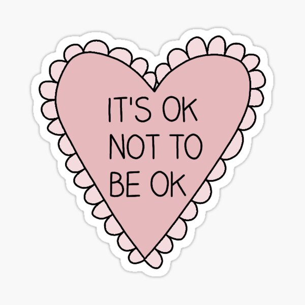 "It's ok not to be ok" Sticker by mrek068 | Redbubble