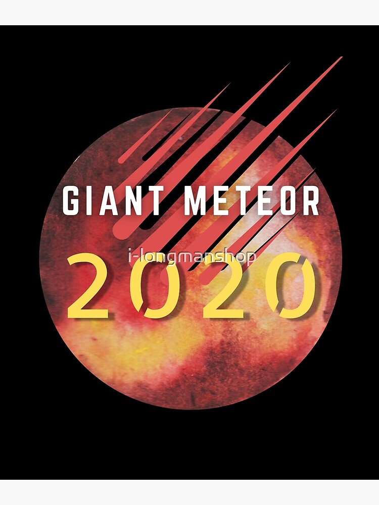 "Giant meteor 2020" Art Print by i-longmanshop | Redbubble