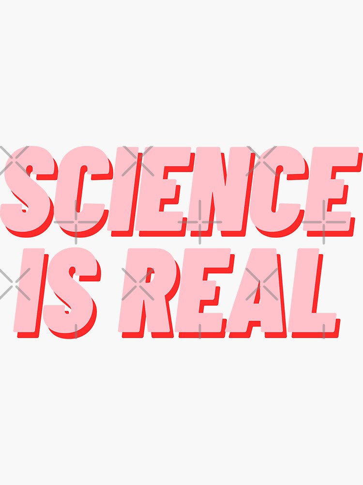 "Science Is Real" Sticker for Sale by polishalpaca | Redbubble