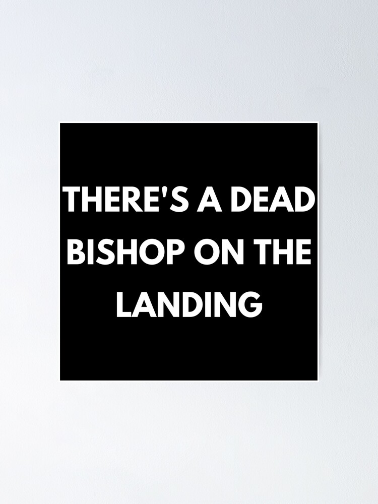 "Dead Bishop On The Landing Monty Python Sketch Quote" Poster by ...