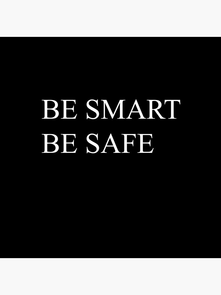"Be smart be safe " Poster for Sale by fatyheally | Redbubble