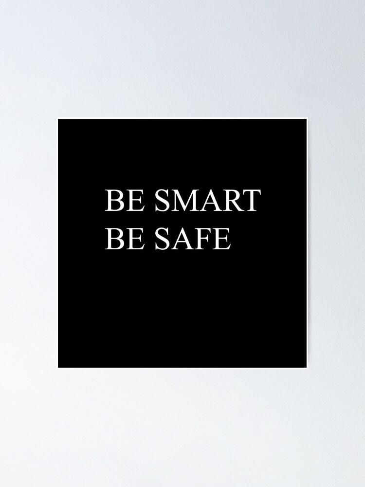 "Be smart be safe " Poster for Sale by fatyheally | Redbubble