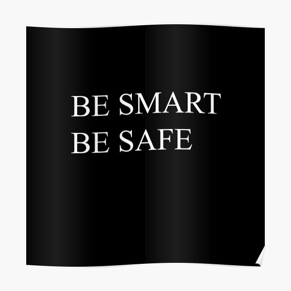 "Be smart be safe " Poster for Sale by fatyheally | Redbubble