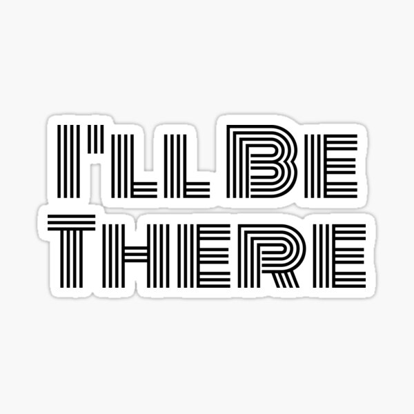 "I'll Be There" Sticker for Sale by TeleJager | Redbubble