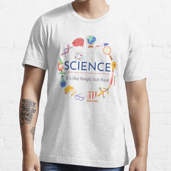 "Science It's like Magic but Real " T-shirt for Sale by Littleworld03 ...