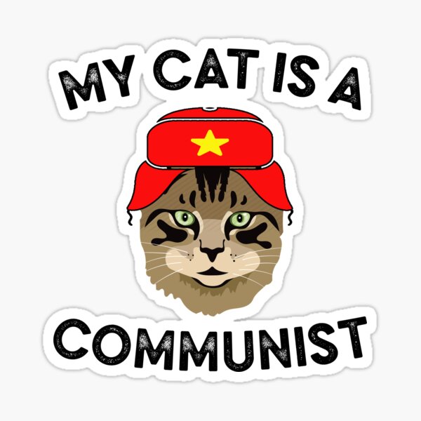 "my cat is a communist funny cat meme" Sticker by Majesticoo | Redbubble