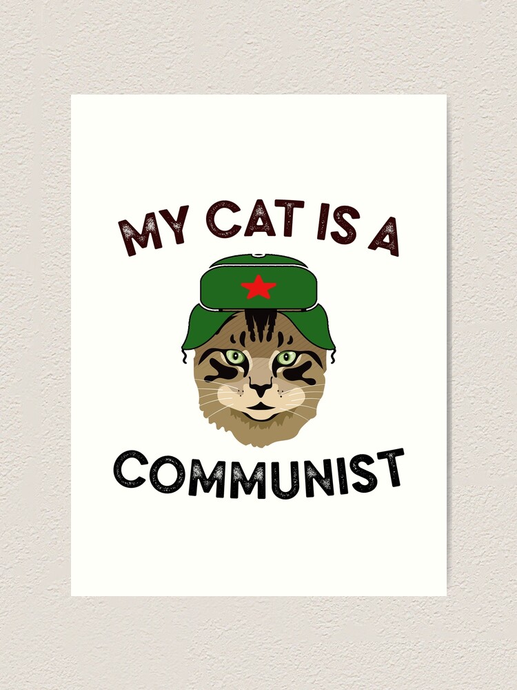 "my cat is a communist funny cat meme" Art Print for Sale by Majesticoo ...