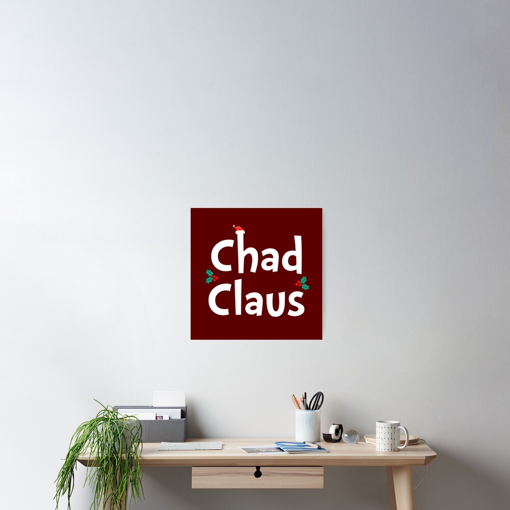 "Chad Claus Funny Christmas Meme Joke " Poster for Sale by BrianSmith84 ...