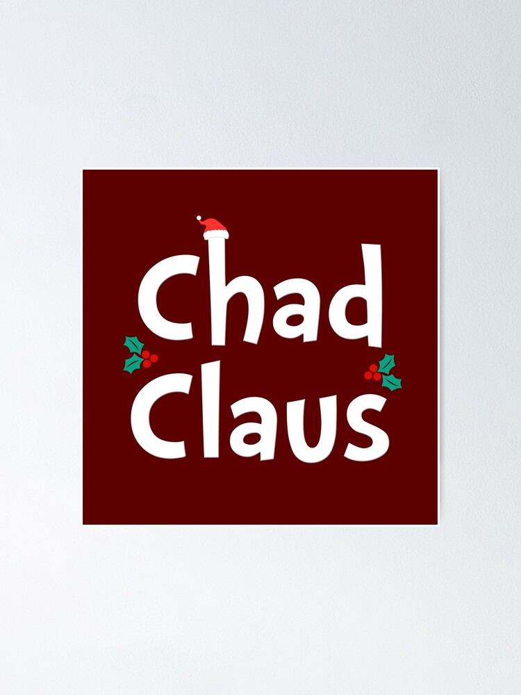 "Chad Claus Funny Christmas Meme Joke " Poster for Sale by BrianSmith84 ...
