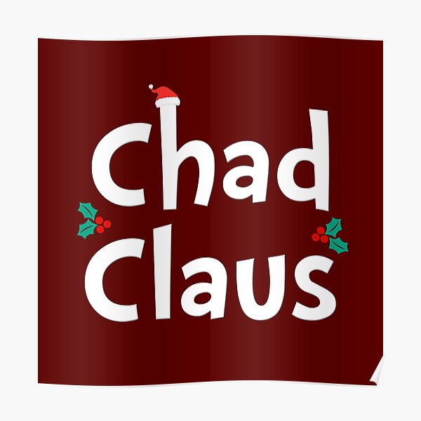 "Chad Claus Funny Christmas Meme Joke " Poster for Sale by BrianSmith84 ...